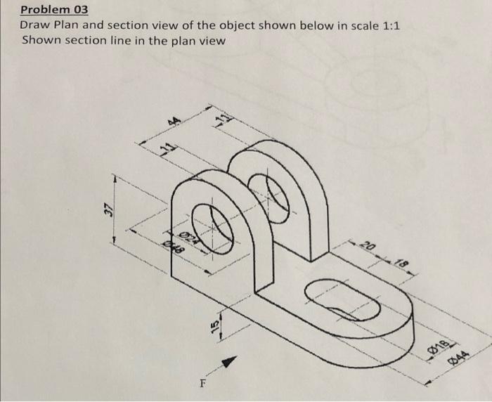 Solved Problem 03 Draw Plan and section view of the object | Chegg.com