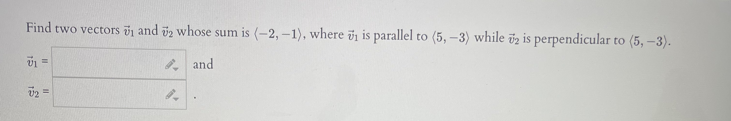 Solved Find two vectors vec(v)1 ﻿and vec(v)2 ﻿whose sum is | Chegg.com