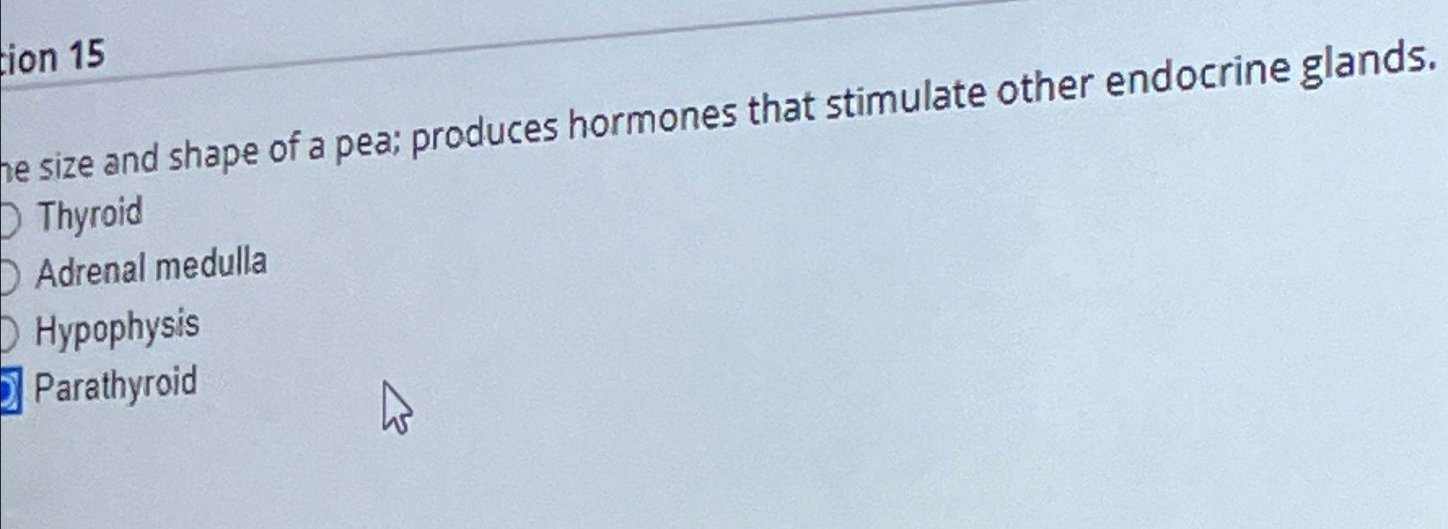 Solved ne size and shape of a pea; produces hormones that | Chegg.com