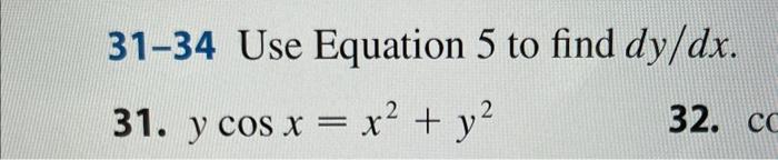 Solved 31-34 Use Equation 5 to find dy/dx. 31. ycosx=x2+y2 | Chegg.com