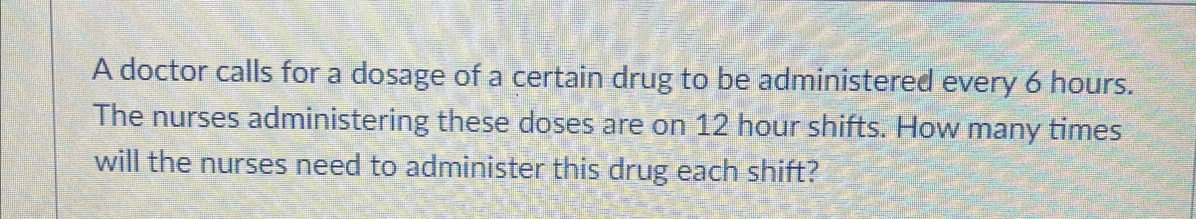 Solved A doctor calls for a dosage of a certain drug to be | Chegg.com