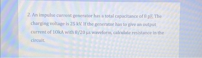 Solved 2. An impulse current generator has a total | Chegg.com