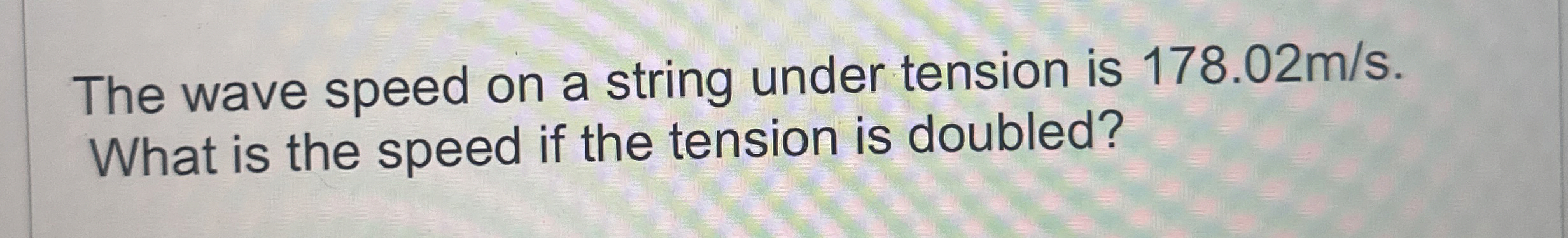 Solved The wave speed on a string under tension is 178.02ms. | Chegg.com