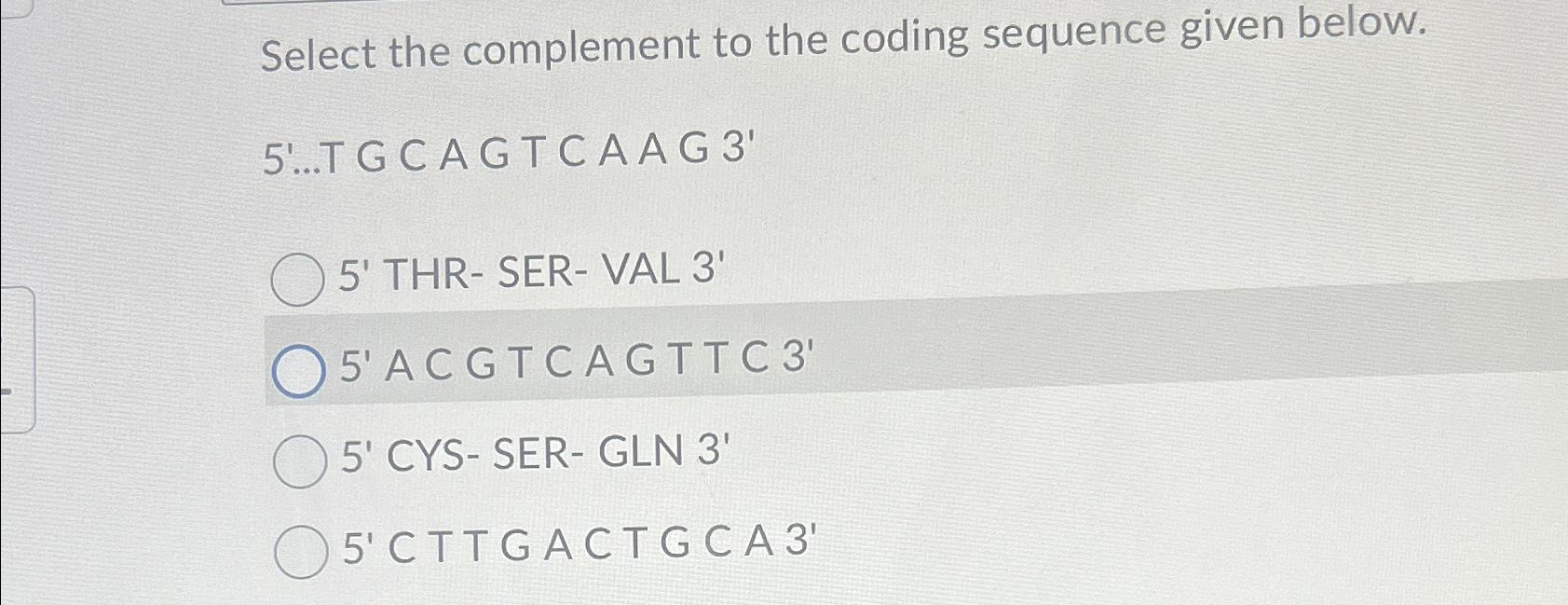 Solved Select the complement to the coding sequence given | Chegg.com