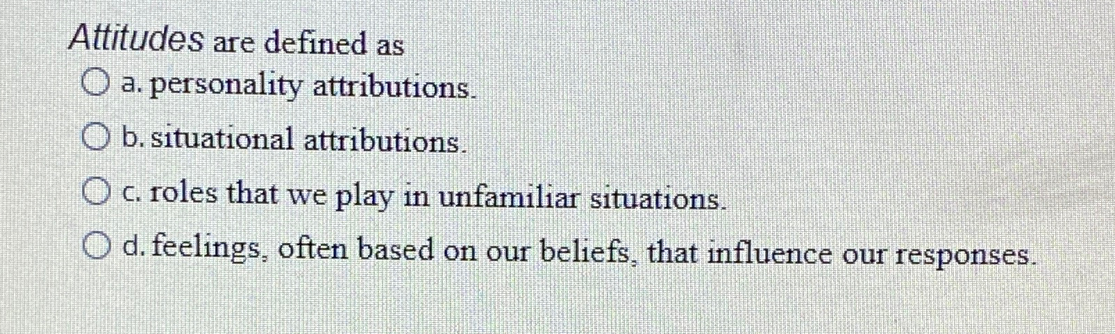 Solved Attitudes are defined asa. ﻿personality | Chegg.com