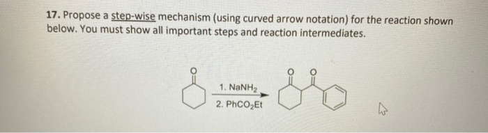 Solved 17. Propose a step-wise mechanism (using curved arrow | Chegg.com