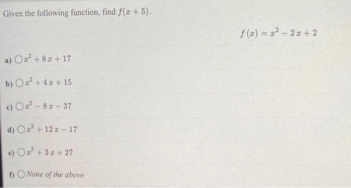 Solved Given the following function, find f(x+5). | Chegg.com