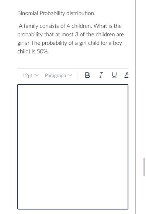 Solved Binomial Probability distribution. A family consists | Chegg.com