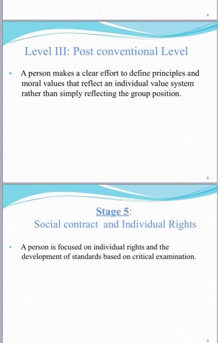 Solved Level III: Post conventional Level A person makes a | Chegg.com