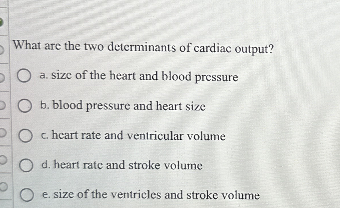 Solved What are the two determinants of cardiac output?a. | Chegg.com