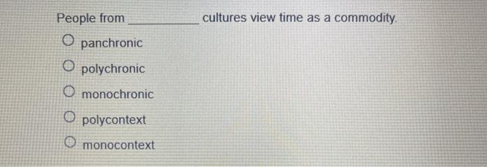 Solved cultures view time as a commodity. People from O | Chegg.com