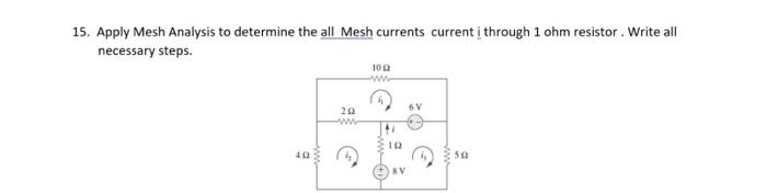Solved 15. Apply Mesh Analysis to determine the all Mesh | Chegg.com