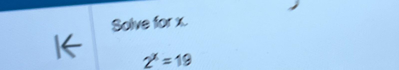 Solved Solve for x2x=19 | Chegg.com