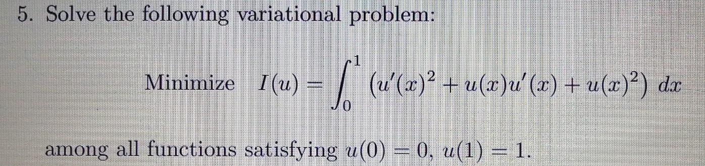 Solved 5. Solve the following variational problem: Minimize | Chegg.com