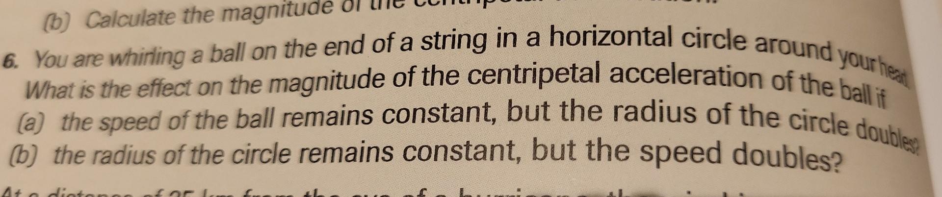 Solved 6. You are whirling a ball on the end of a string in | Chegg.com
