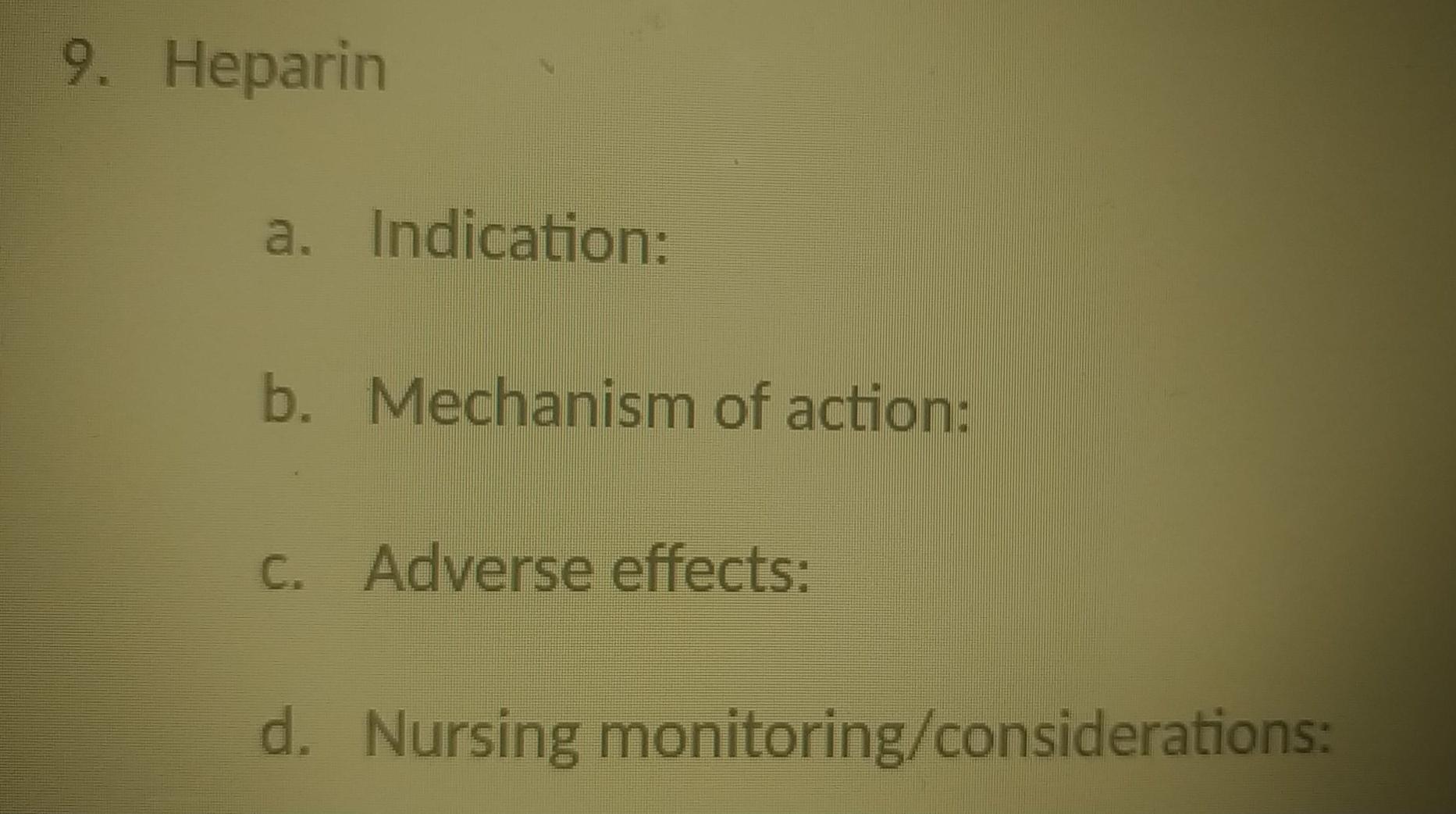 Solved 9. Heparin a. Indication: b. Mechanism of action: C. | Chegg.com