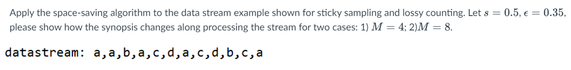 Solved Apply The Space Saving Algorithm To The Data Stream 9630