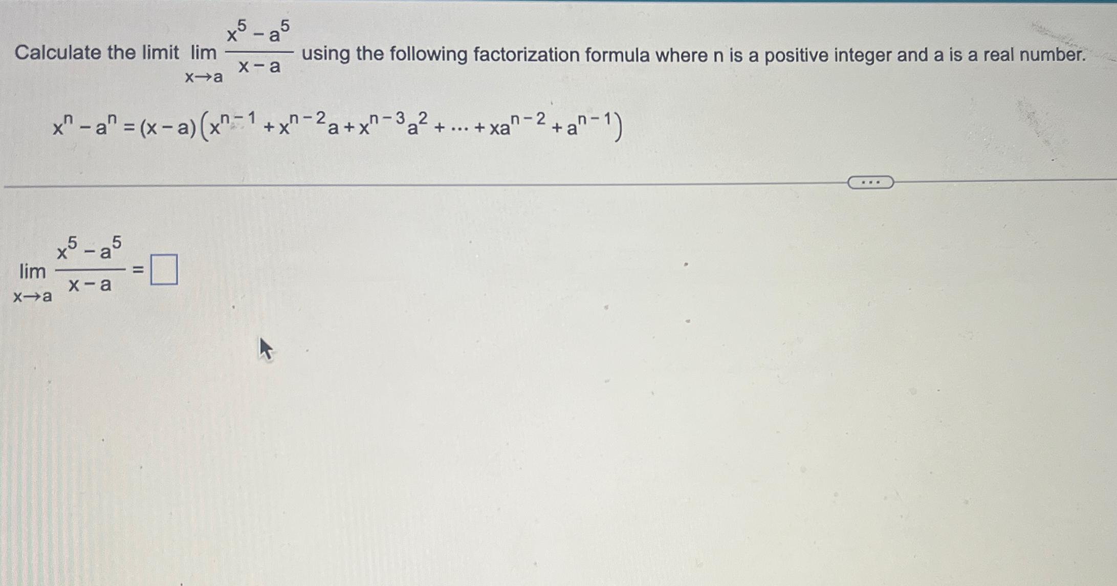 Solved Calculate the limit limx→ax5-a5x-a ﻿using the | Chegg.com