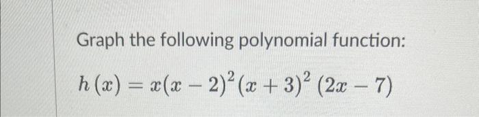 Solved Graph the following polynomial function: | Chegg.com Solved Graph the following polynomial function: | Chegg.com