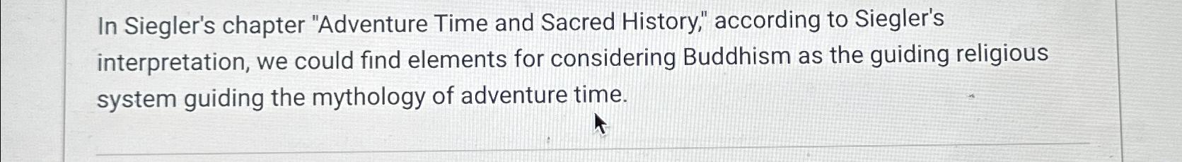 Solved In Siegler's chapter "Adventure Time and Sacred | Chegg.com