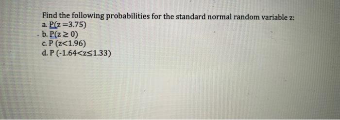 Solved Find the following probabilities for the standard | Chegg.com