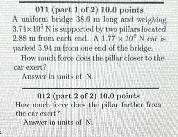 Solved 011 (part 1 of 2) 10.0 points A uniform bridge 38.6 m | Chegg.com
