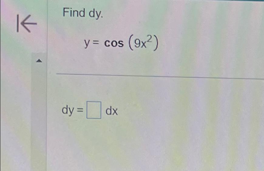 Solved Find dy.y=cos(9x2)dy=dx | Chegg.com