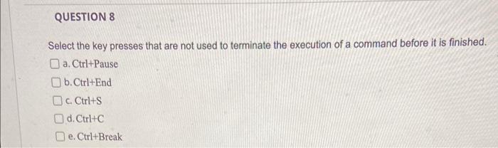 Solved Select the key presses that are not used to terminate | Chegg.com