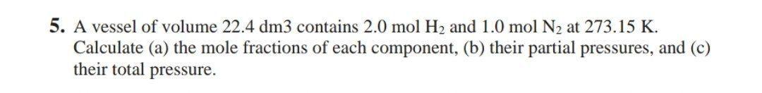 Solved 5. A vessel of volume 22.4 dm3 contains 2.0 mol H2 | Chegg.com