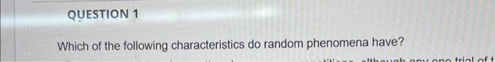 Solved Which of the following characteristics do random | Chegg.com