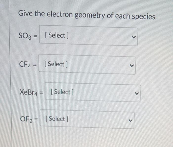 Solved Give the electron geometry of each species. SO3 = | Chegg.com