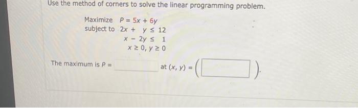 Solved Use the method of corners to solve the linear | Chegg.com