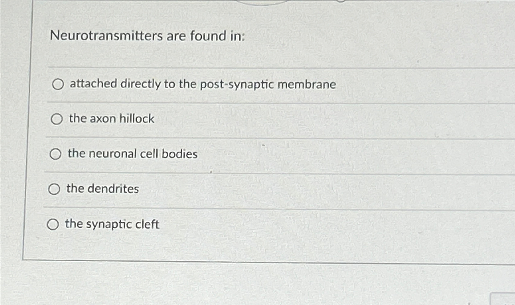 Solved Neurotransmitters are found in:attached directly to | Chegg.com