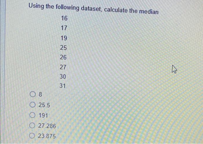 Solved Using the following dataset, calculate the median | Chegg.com