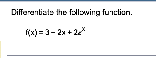Solved Differentiate the following function.f(x)=3-2x+2ex | Chegg.com
