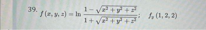 Solved 39. f(x,y,z)=ln1+x2+y2+z21−x2+y2+z2 | Chegg.com