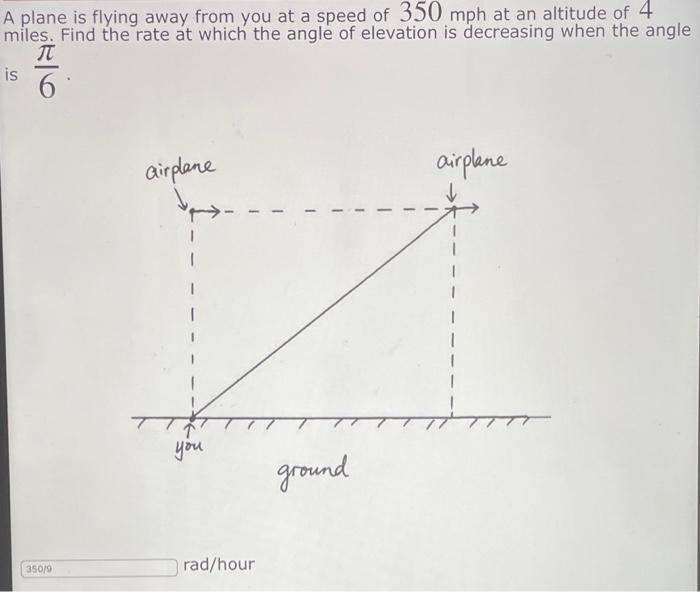 Solved A plane is flying away from you at a speed of 350 mph | Chegg.com