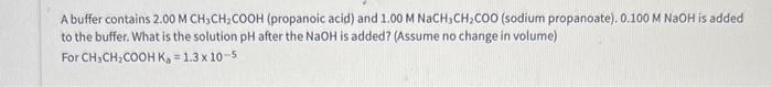 Solved A buffer contains 2.00MCH3CH2COOH (propanoic acid) | Chegg.com
