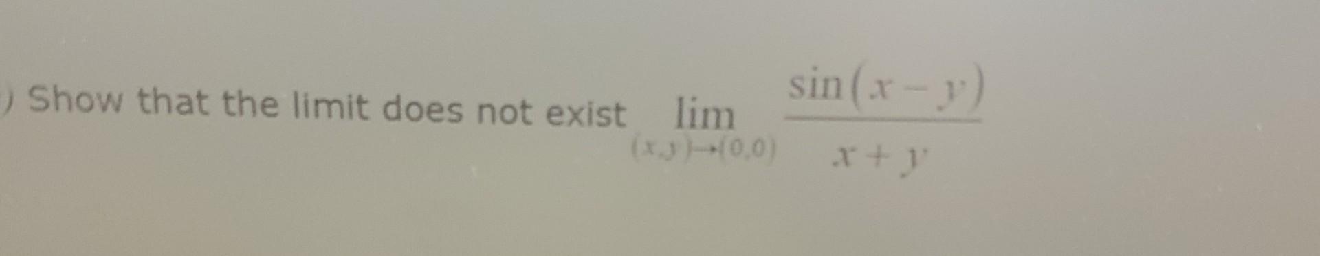 Solved Show that the limit does not exist | Chegg.com