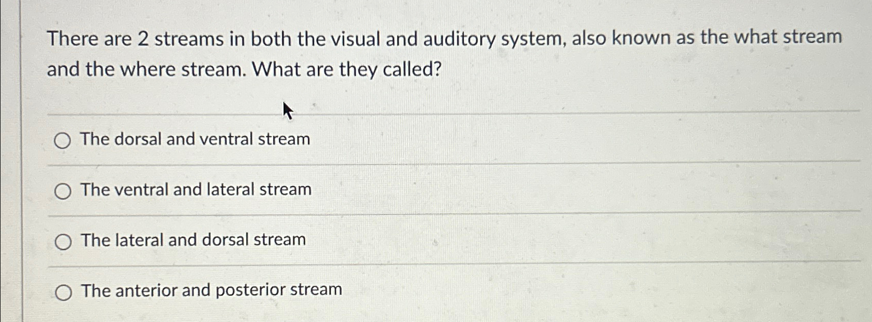 Solved There are 2 ﻿streams in both the visual and auditory | Chegg.com