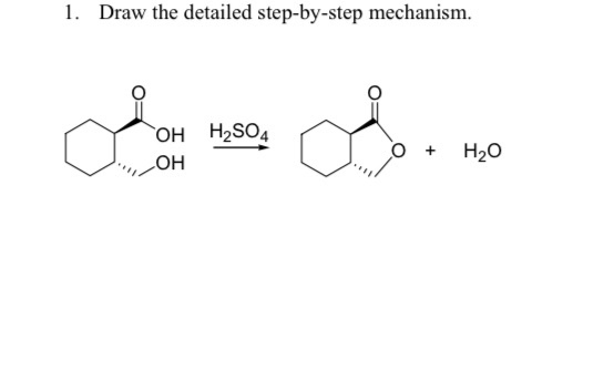 Solved 1. Draw the detailed step-by-step mechanism. OH H2SO4 | Chegg.com