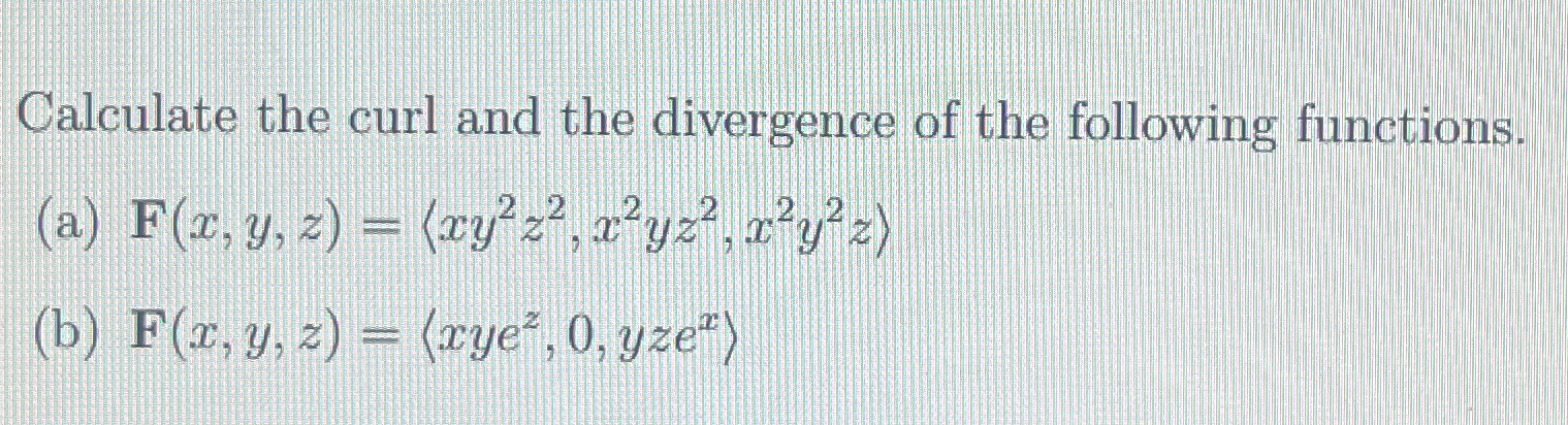 Solved Calculate The Curl And The Divergence Of The 9230