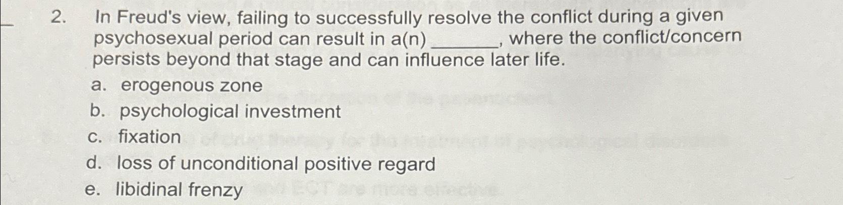 Solved In Freud's view, failing to successfully resolve the | Chegg.com
