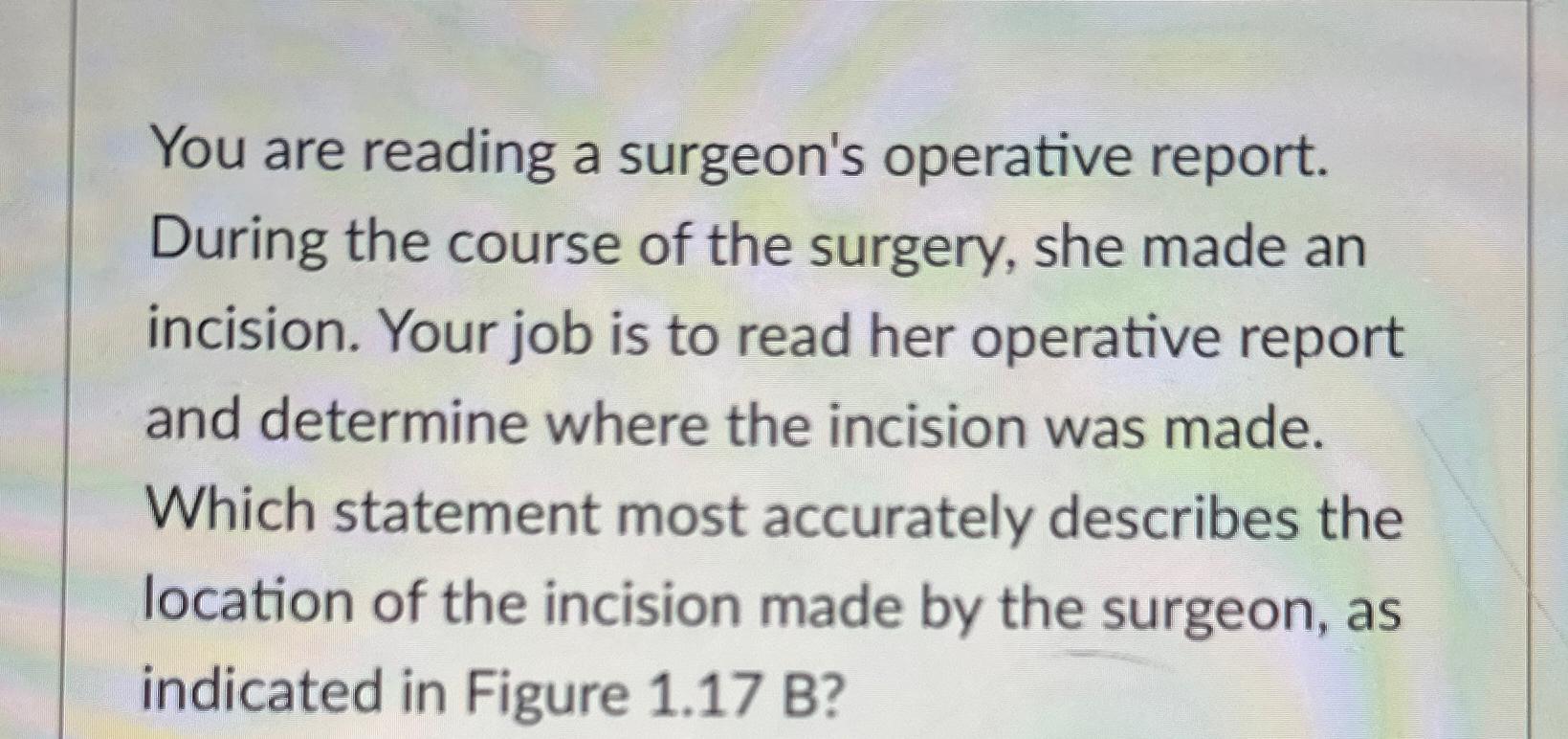 Solved You are reading a surgeon's operative report. During | Chegg.com