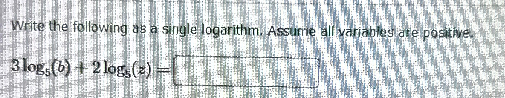 Solved Write the following as a single logarithm. Assume all | Chegg.com