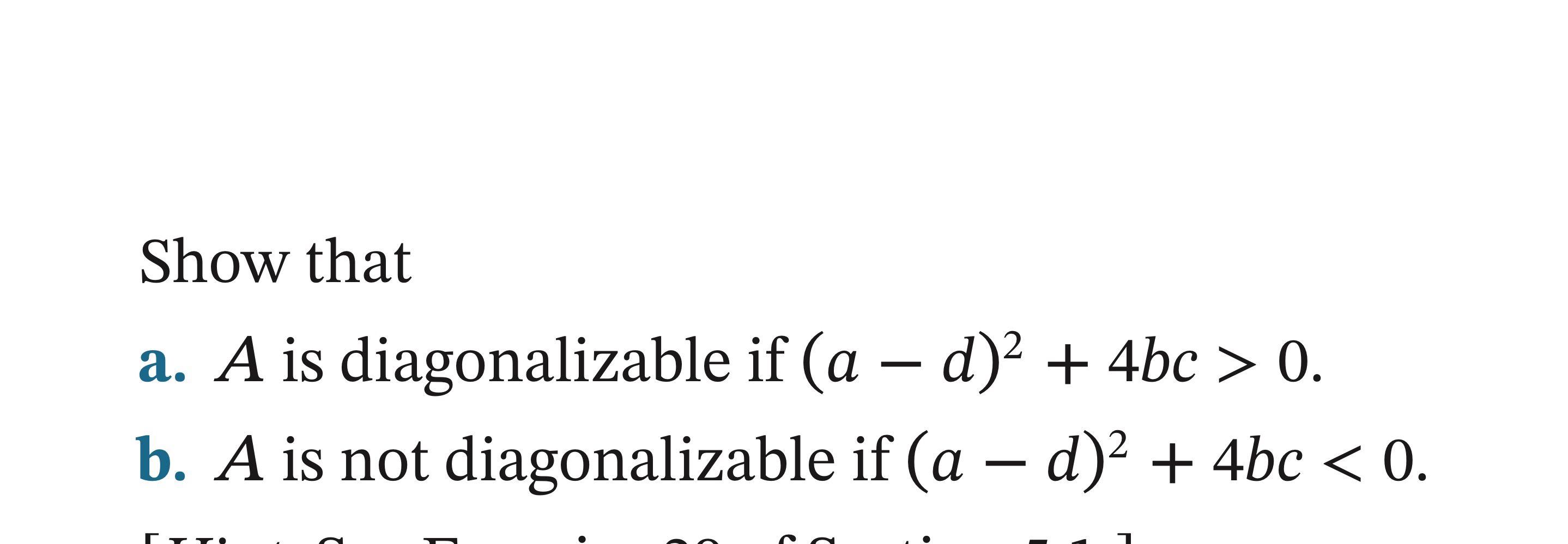 Solved Show thata. A ﻿is diagonalizable if (a-d)2+4bc>0.b. A | Chegg.com