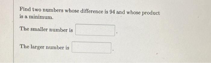 Solved Find two numbers whose difference is 94 and whose | Chegg.com
