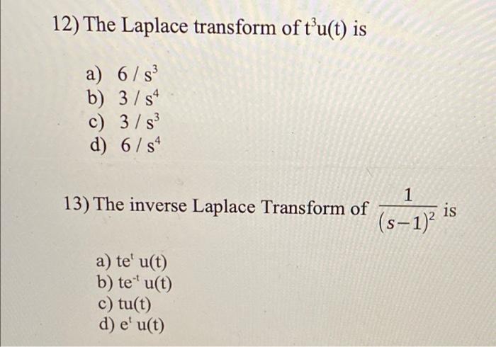 Solved 12) The Laplace transform of t'u(t) is a) 6/s³ b) | Chegg.com