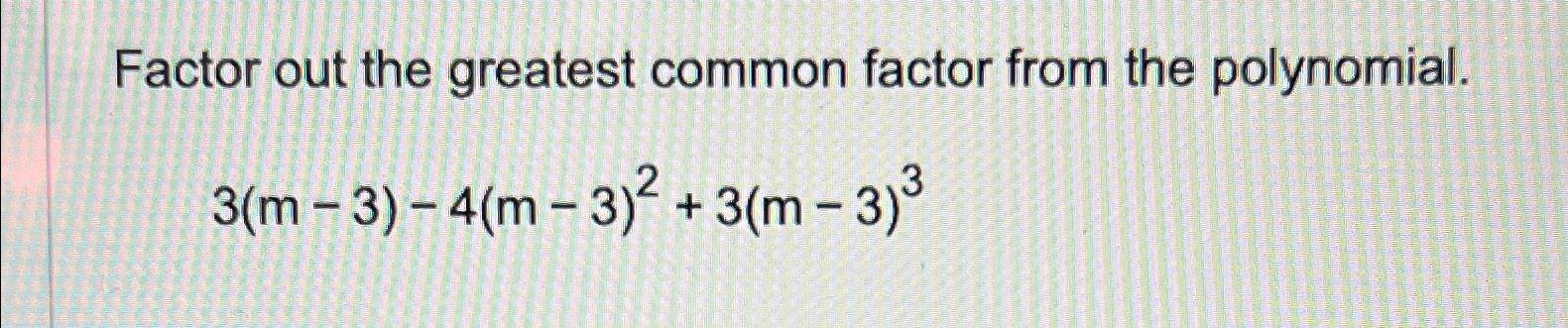 Solved Factor out the greatest common factor from the | Chegg.com