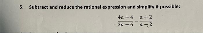 Solved 5. Subtract and reduce the rational expression and | Chegg.com